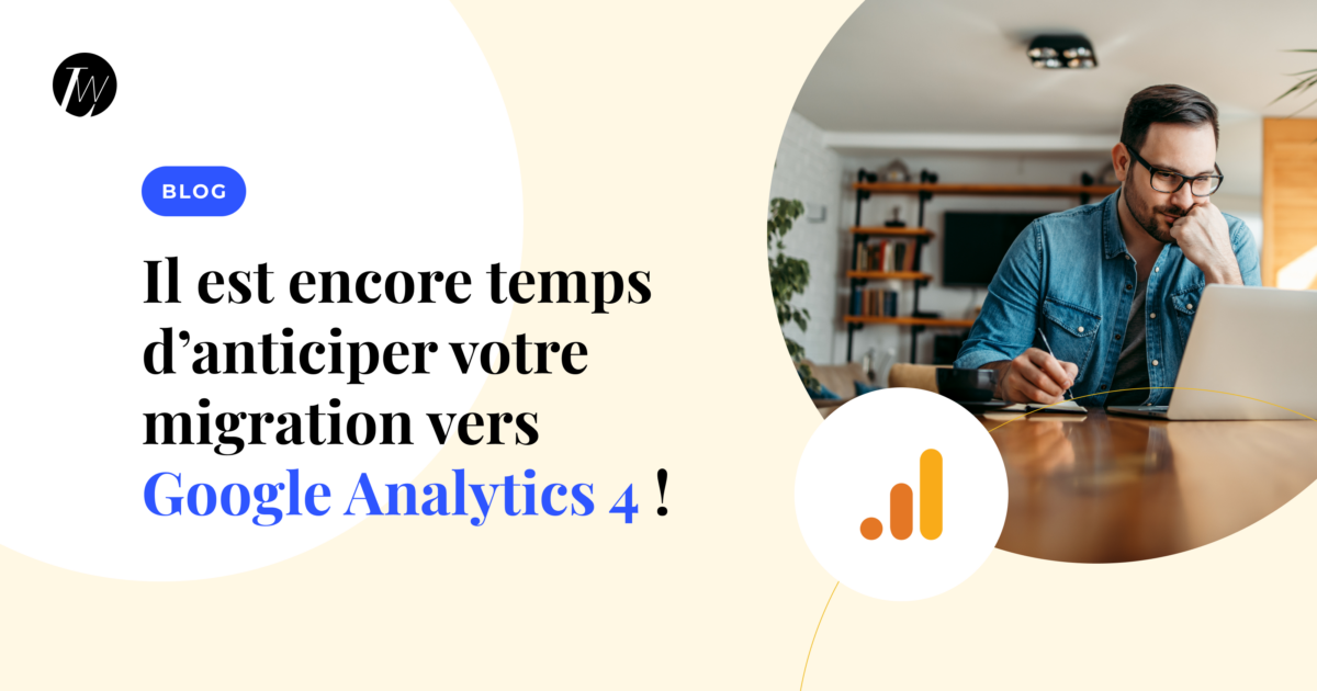 Anticipez votre migration vers Google Analytics 4 - LunaWeb